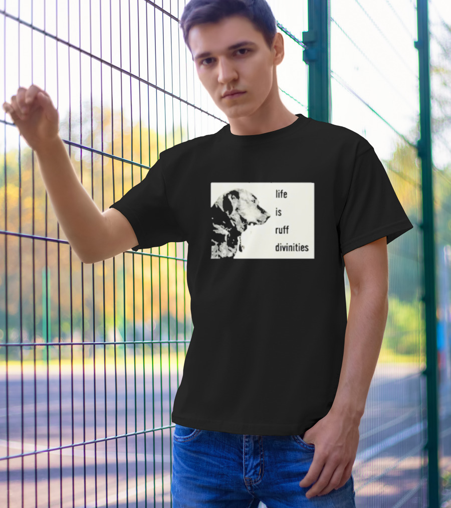 Life Is Ruff Divinities Dog Profile T-Shirt