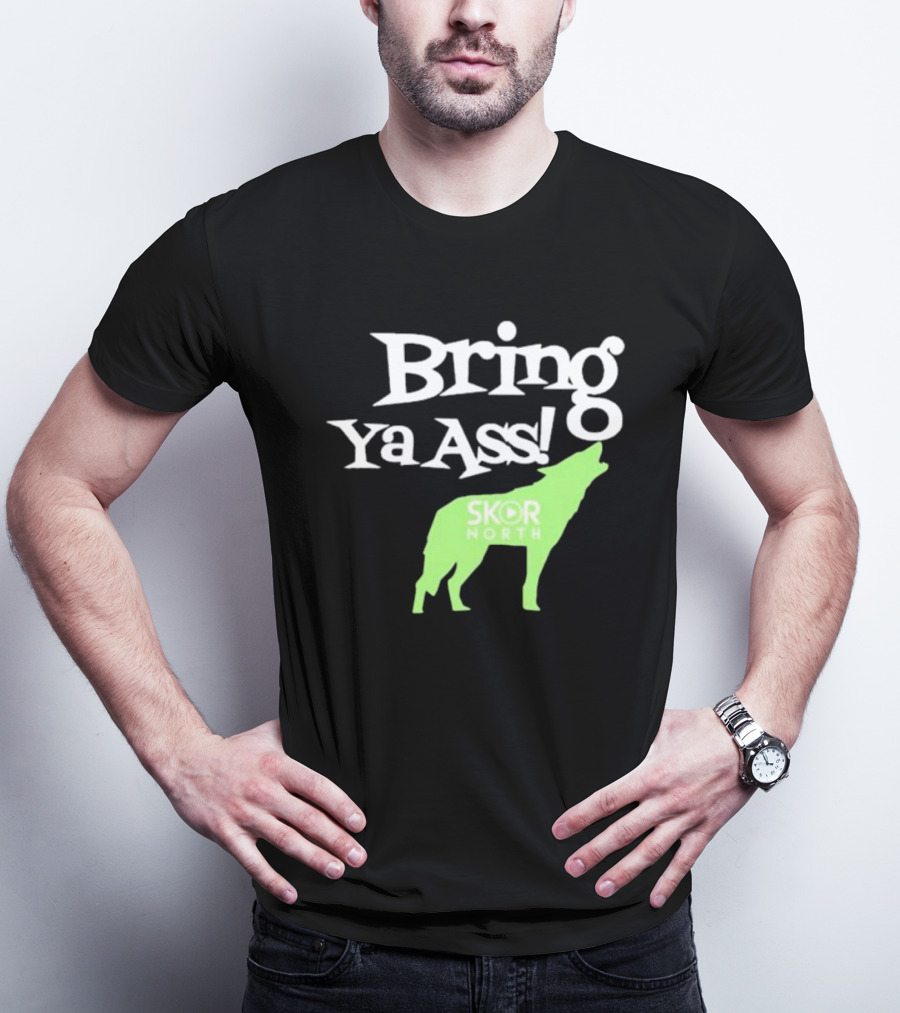 Bring Ya Ass Skor North Wolf T-Shirt