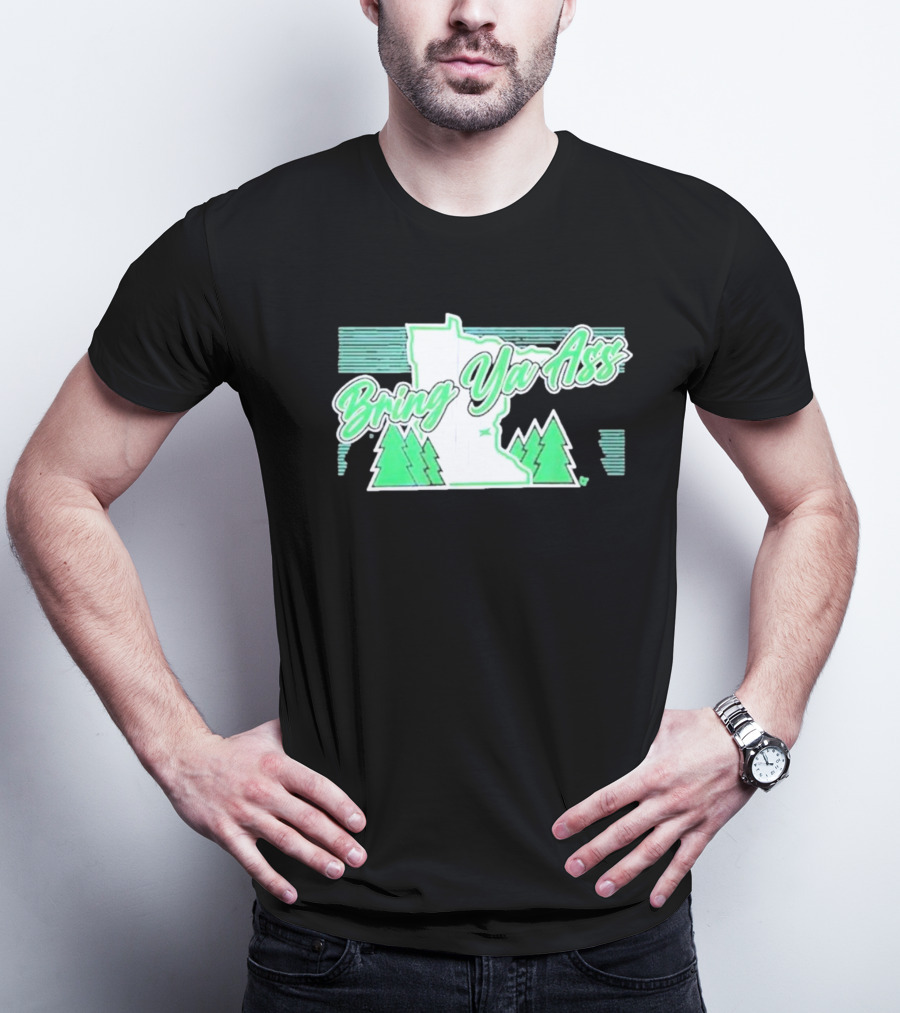 Bring Ya Ass To Minnesota With State Map And Pine Trees T-Shirt