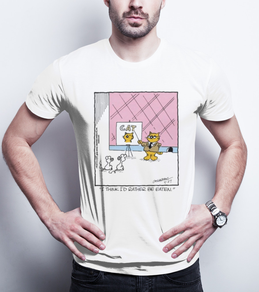 Cat I Think I’d Rather Be Eaten T-Shirt