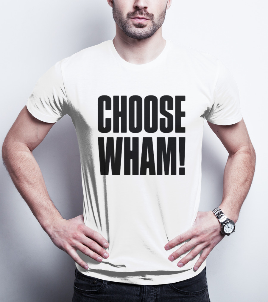 Choose Wham Bold Retro T-Shirt