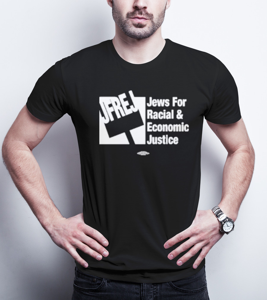 JFREJ Jews For Racial And Economic Justice Advocacy Empowerment Message T-Shirt