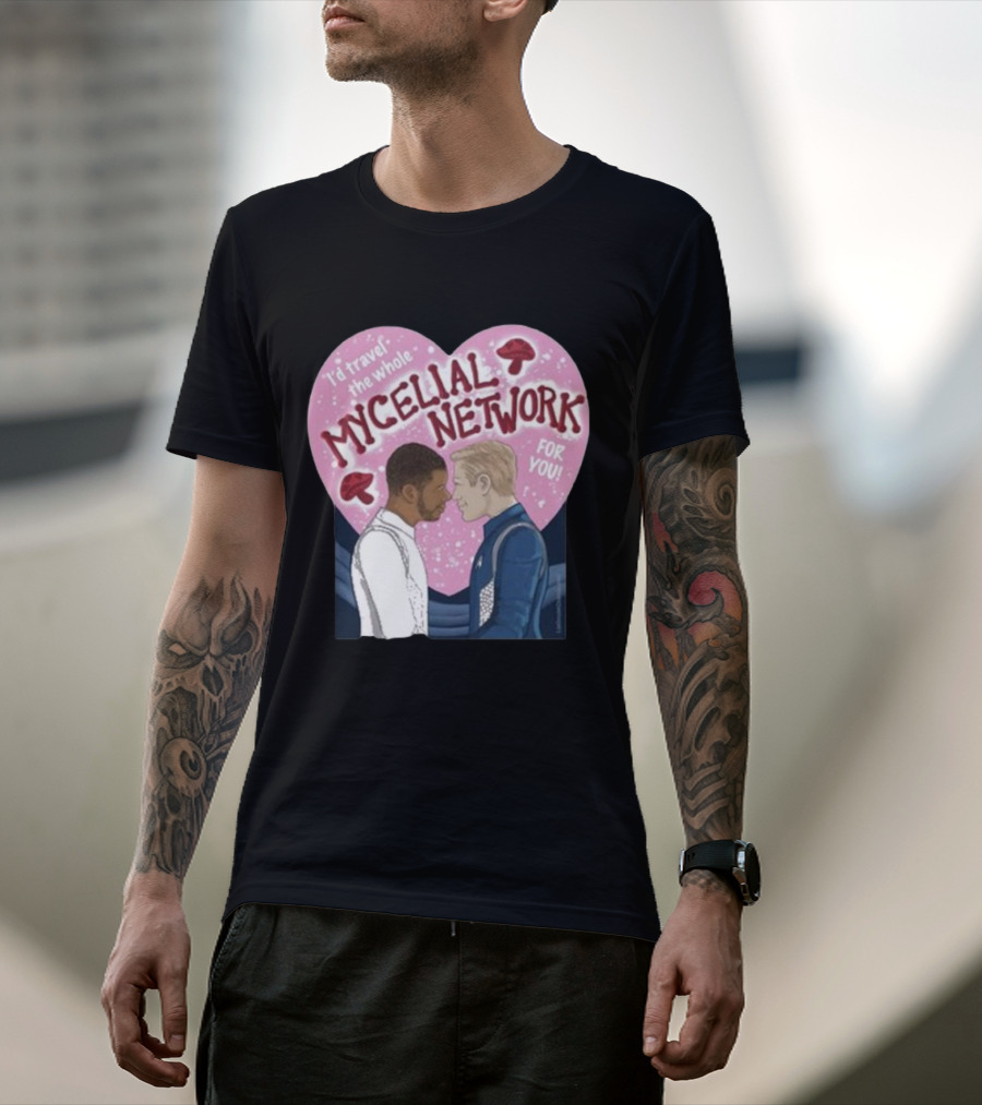 Iz Goulet Dubois I’d Travel The Whole Mycelial Network For You Romance Heart Mushrooms T-Shirt