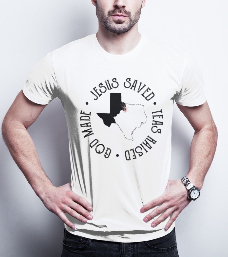Jesus Saved Texas Raised God Made Texas Map T-Shirt