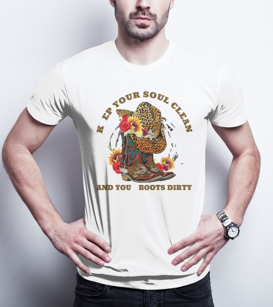 Keep Your Soul Clean And Your Boots Dirty Leopard Cowboy Hat Roses Sunflowers T-Shirt