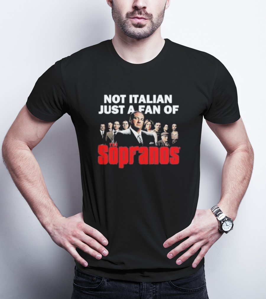 Not Italian Just A Fan Of The Sopranos Iconic Cast Ensemble T-Shirt
