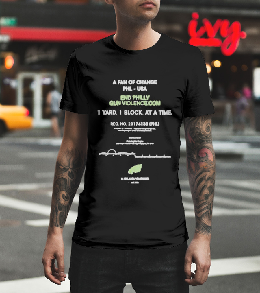 A Fan Of Change PHL USA End Philly Gun Violence 1 Yard 1 Block Philadelphia Eagles T-Shirt