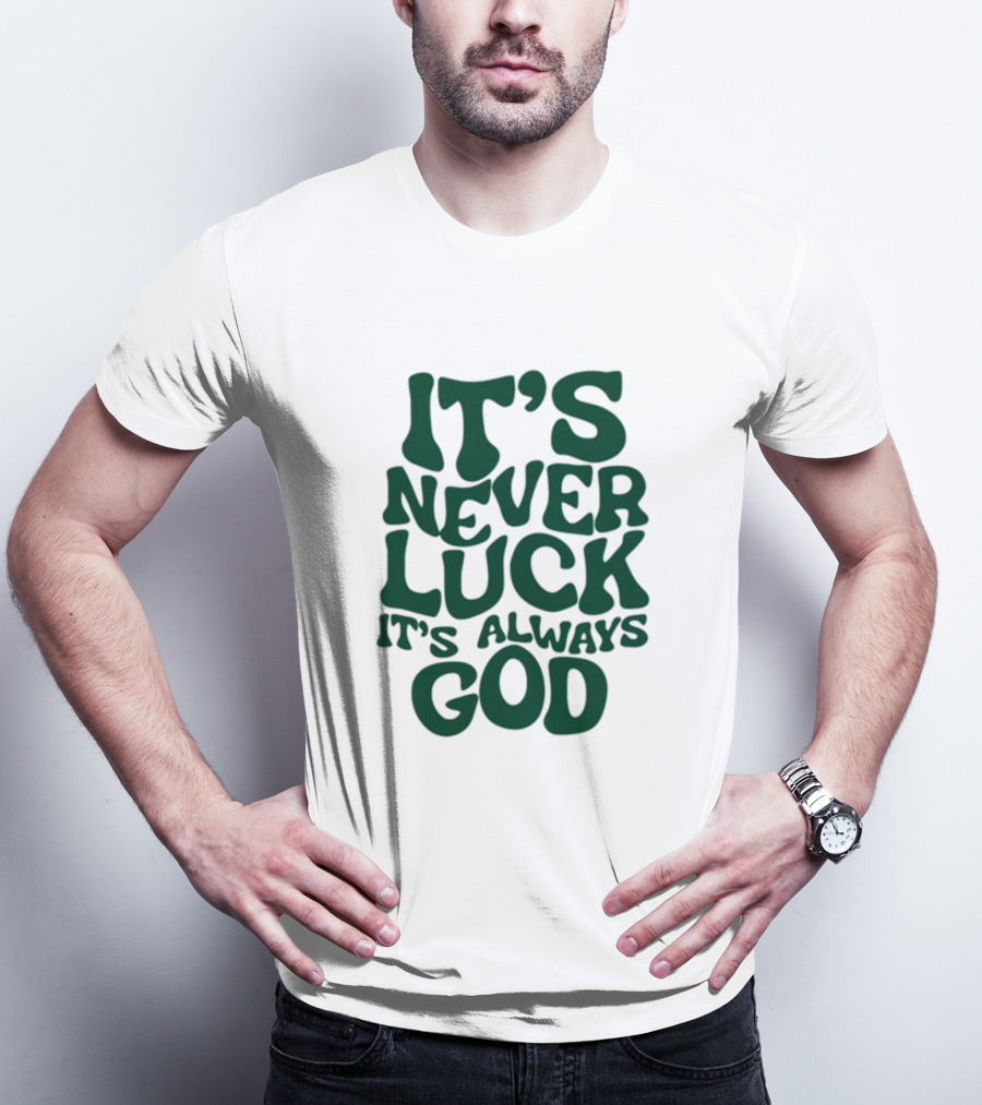 Jacque Aye It's Never Luck It's Always God T-Shirt