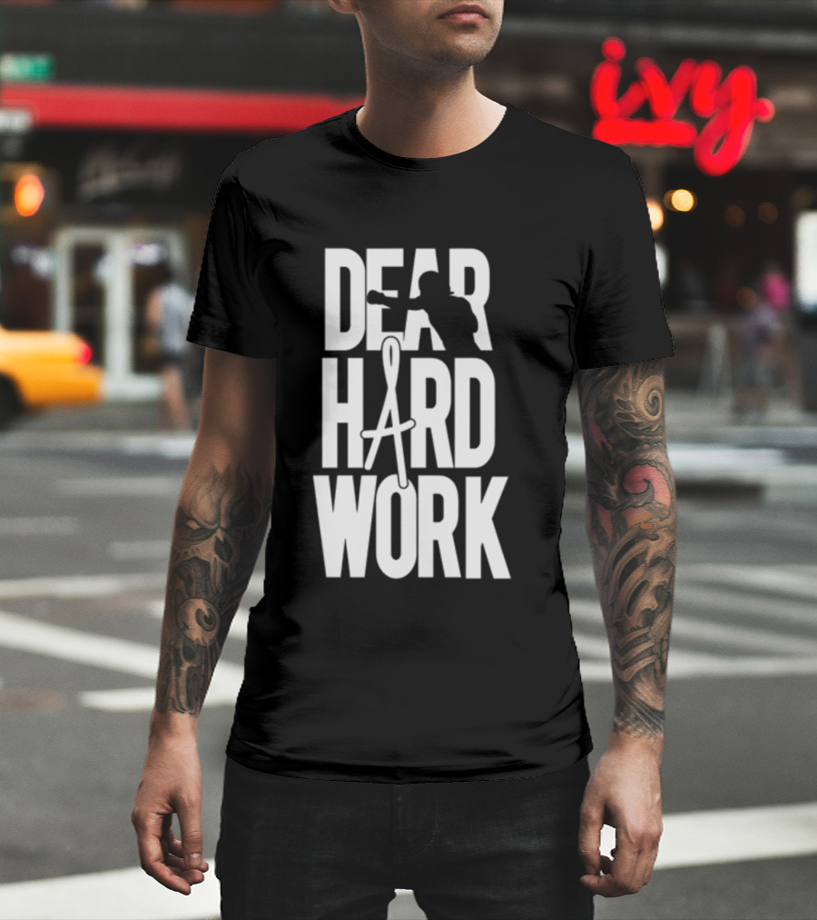 DEAR HARD WORK BOXING MOTIVATION T-Shirt