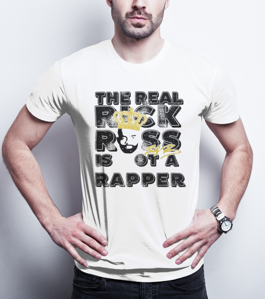 THE REAL RICK ROSS IS NOT A RAPPER T-Shirt