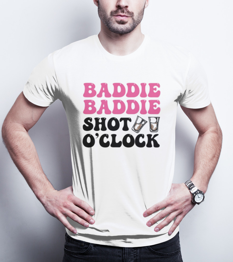 Baddie Baddie Shot O'Clock T-Shirt