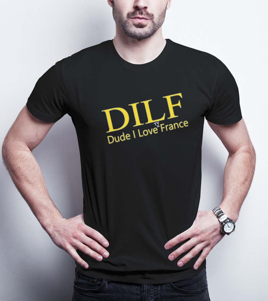 Dude I Love France Dilf Ty T-Shirt