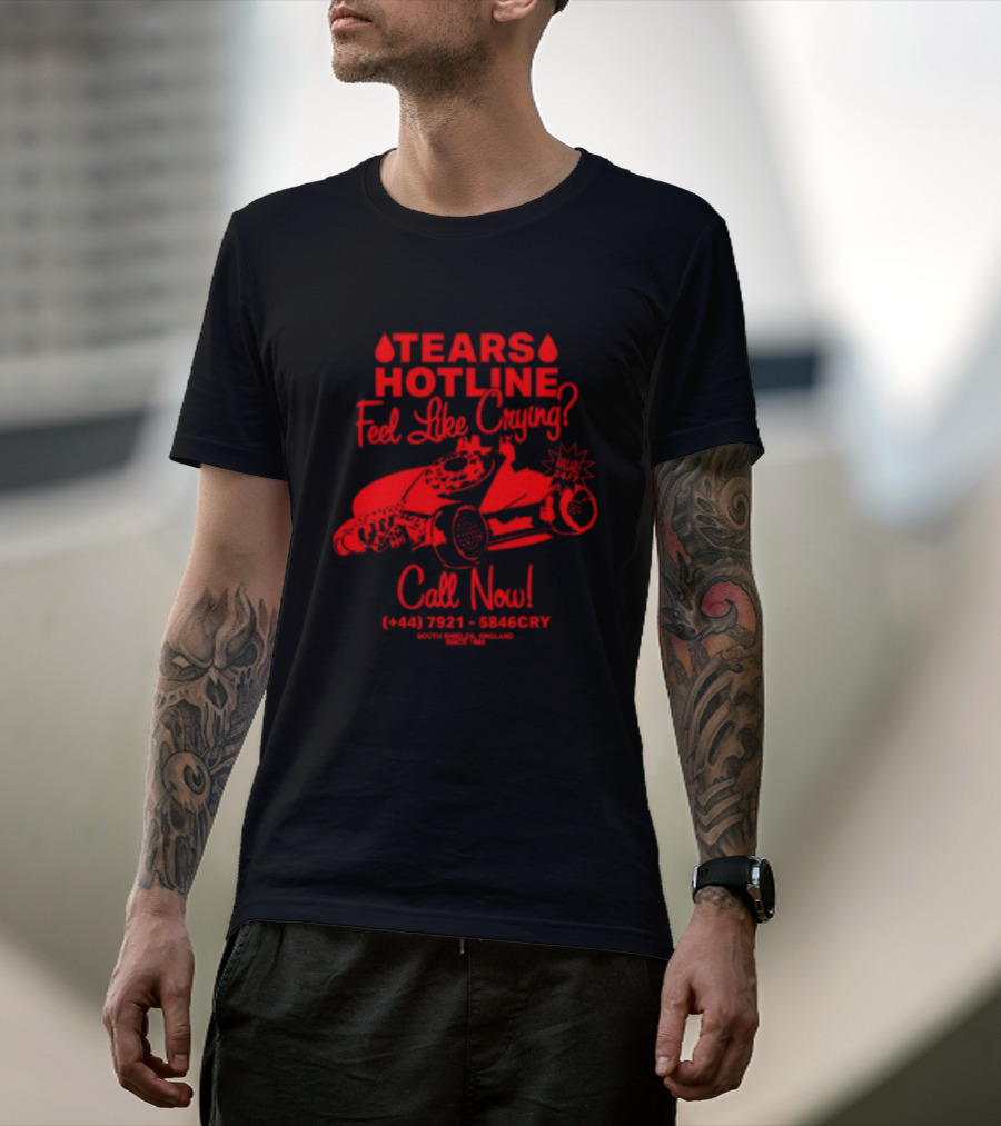 TEARS HOTLINE Feel Like Crying? Call Now (+44) 7921 - 5846CRY T-Shirt