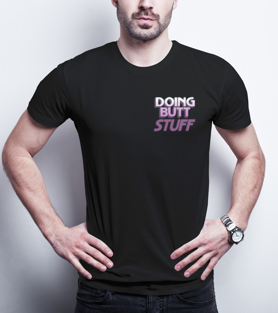 Doing Butt Stuff Werewolfblake Phrase T-Shirt