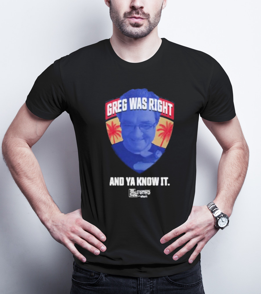 Greg Was Right And Ya Know It Lebatardshow Palm Trees T-Shirt
