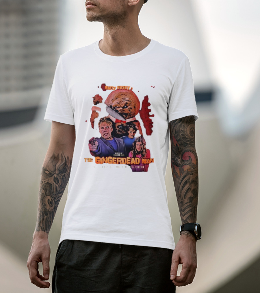 Gary Busey Is The Gingerdead Man Directed By Charles Band Totally Remastered From The Original Elements T-Shirt