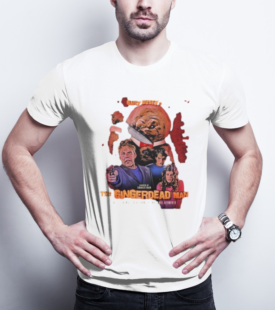 Gary Busey Is The Gingerdead Man Directed By Charles Band Totally Remastered From The Original Elements T-Shirt