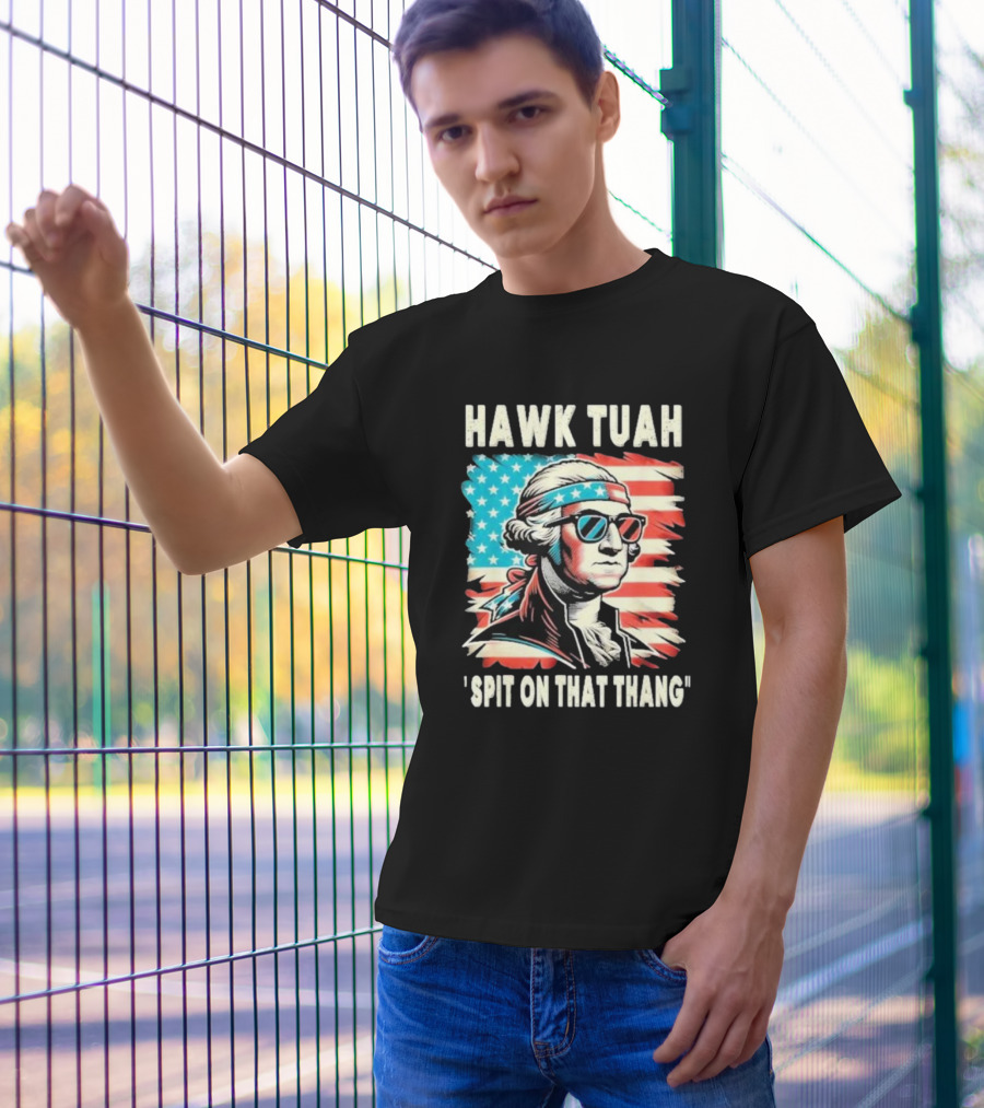 Hawk Tuah Spit On That Thang George Washington America Sunglasses Bandana Patriot T-Shirt
