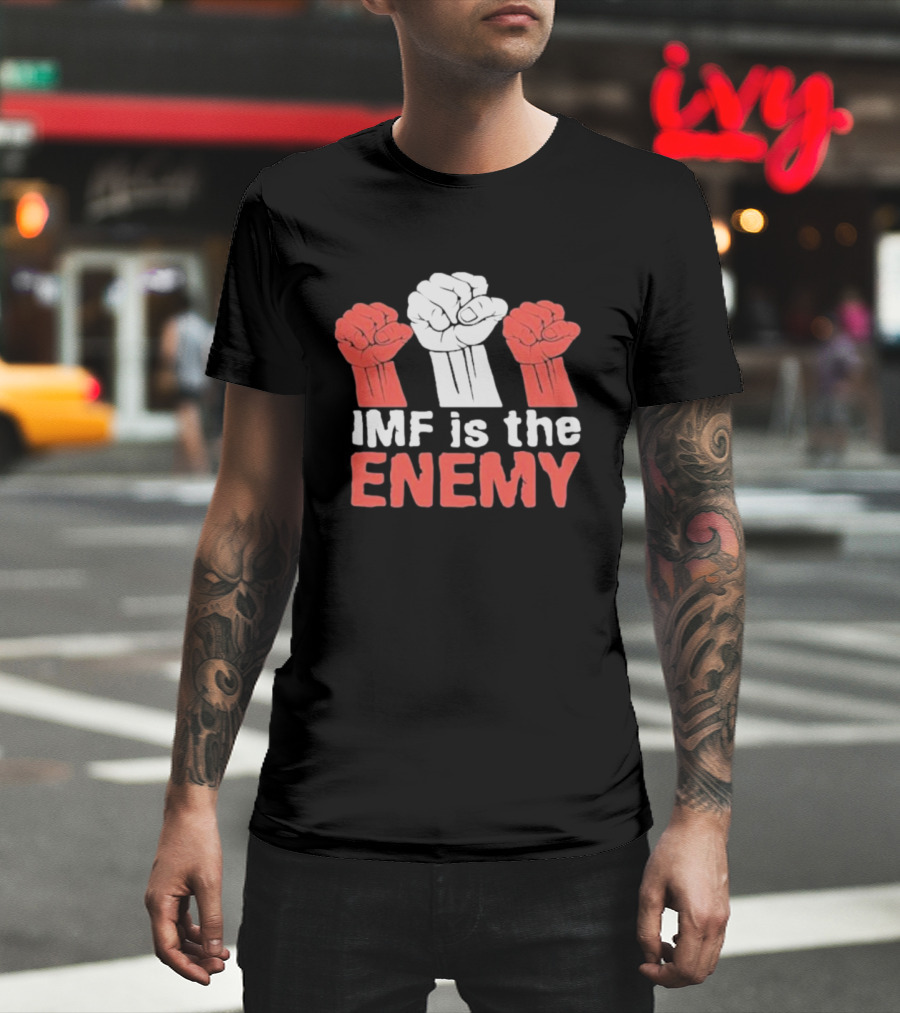 IMF Is The Enemy Raised Fists Protest T-Shirt