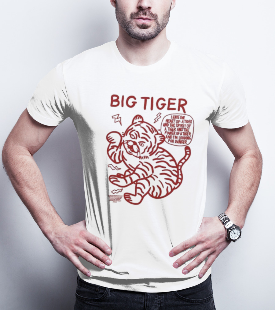 Big Tiger I Have The Heart Spirit And Power Looking For Danger T-Shirt