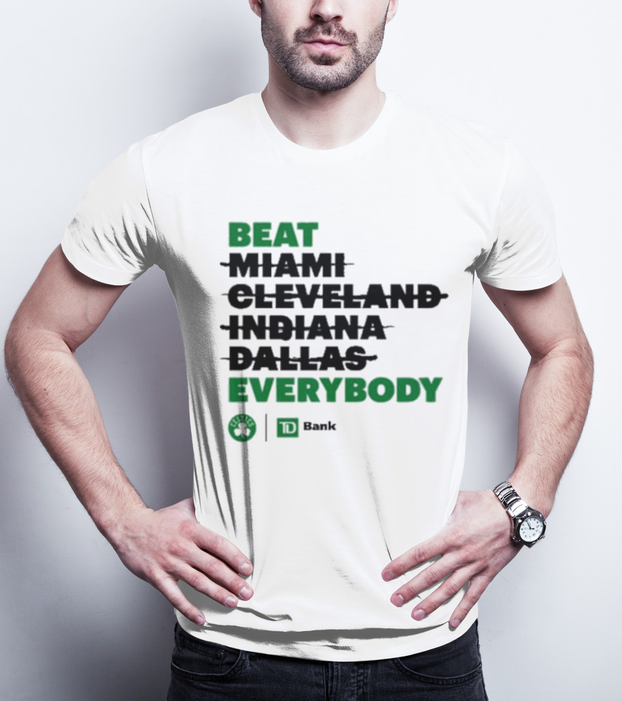 Beat Miami Cleveland Indiana Dallas Everybody Celtics TD Bank T-Shirt