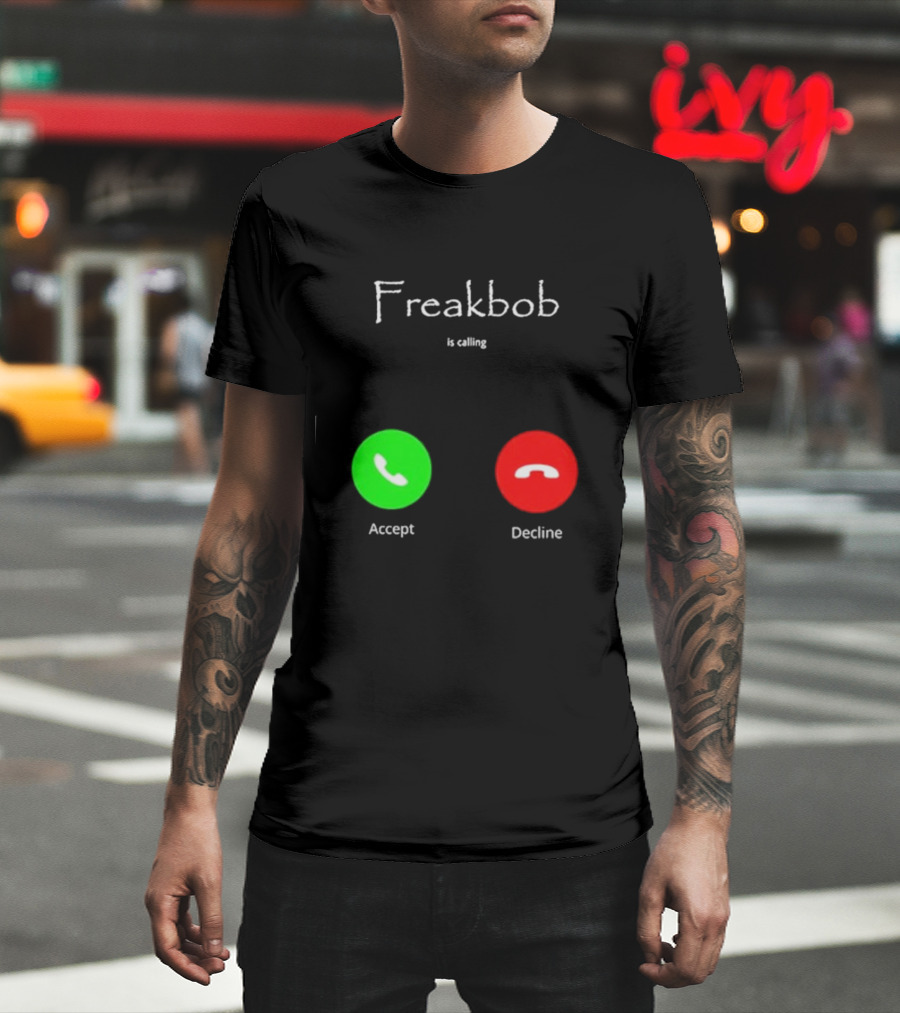 Freakbob Is Calling Accept Decline T-Shirt