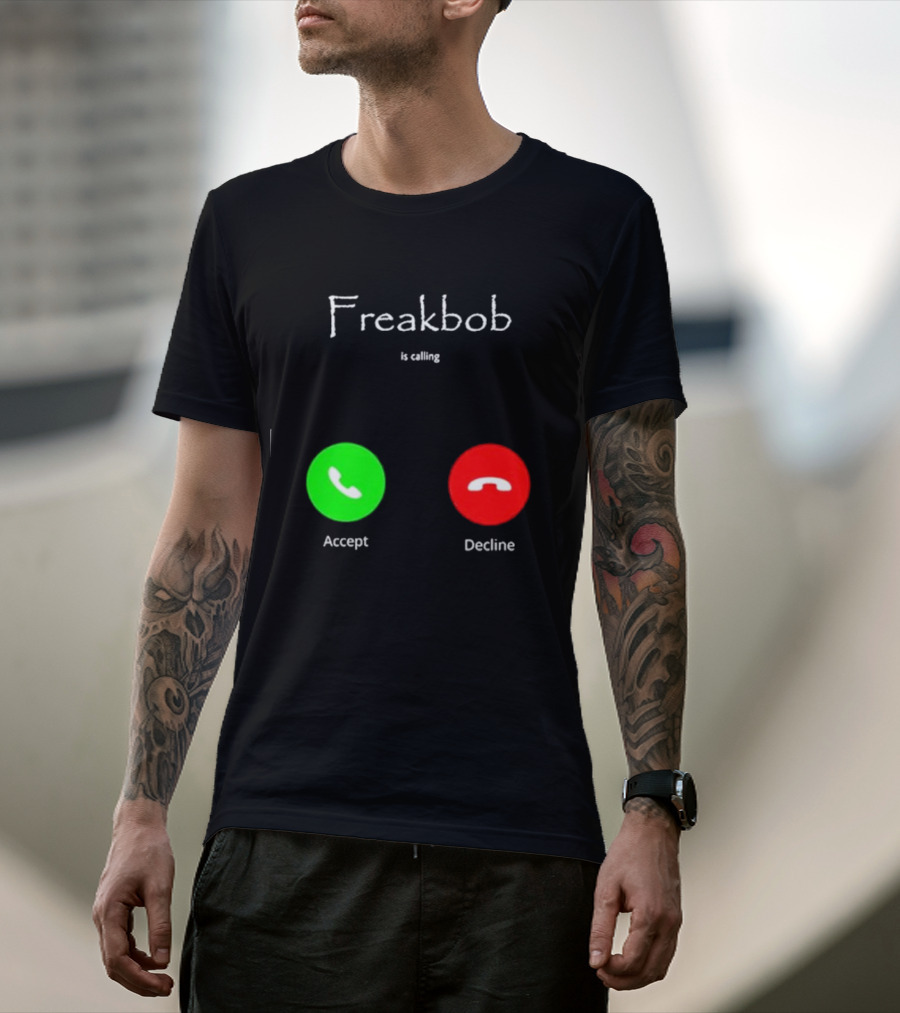 Freakbob Is Calling Accept Decline T-Shirt