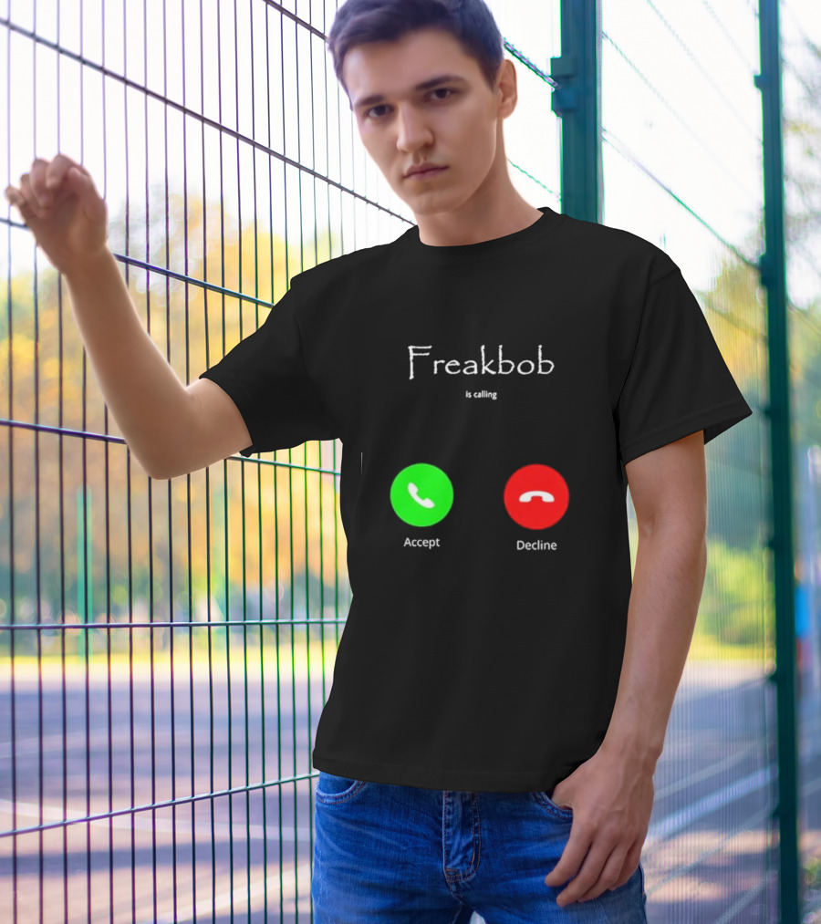 Freakbob Is Calling Accept Decline T-Shirt