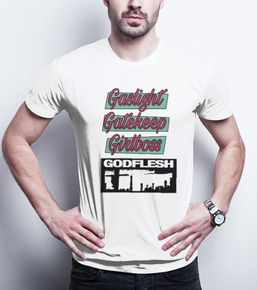 Gaslight Gatekeep Girlboss Godflesh Aesthetic T-Shirt