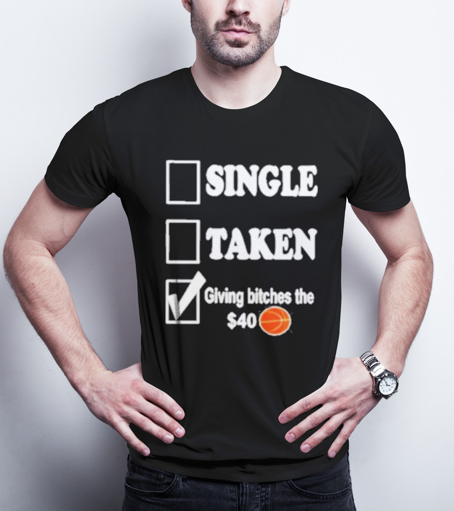 Roderick Strong Single Taken Giving Bitches The 40 Dollar Basketball T-Shirt