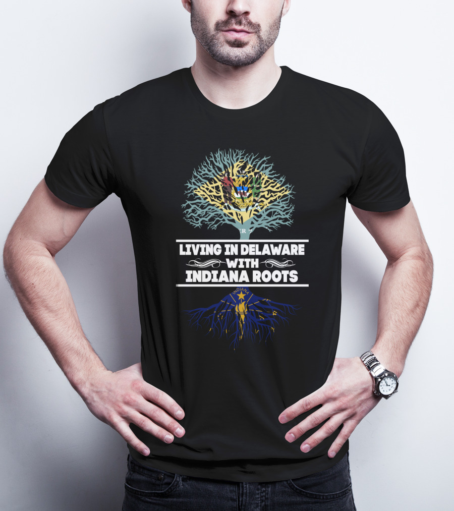 Living In Delaware With Deep Indiana Roots Featuring State Flags And Tree T-Shirt