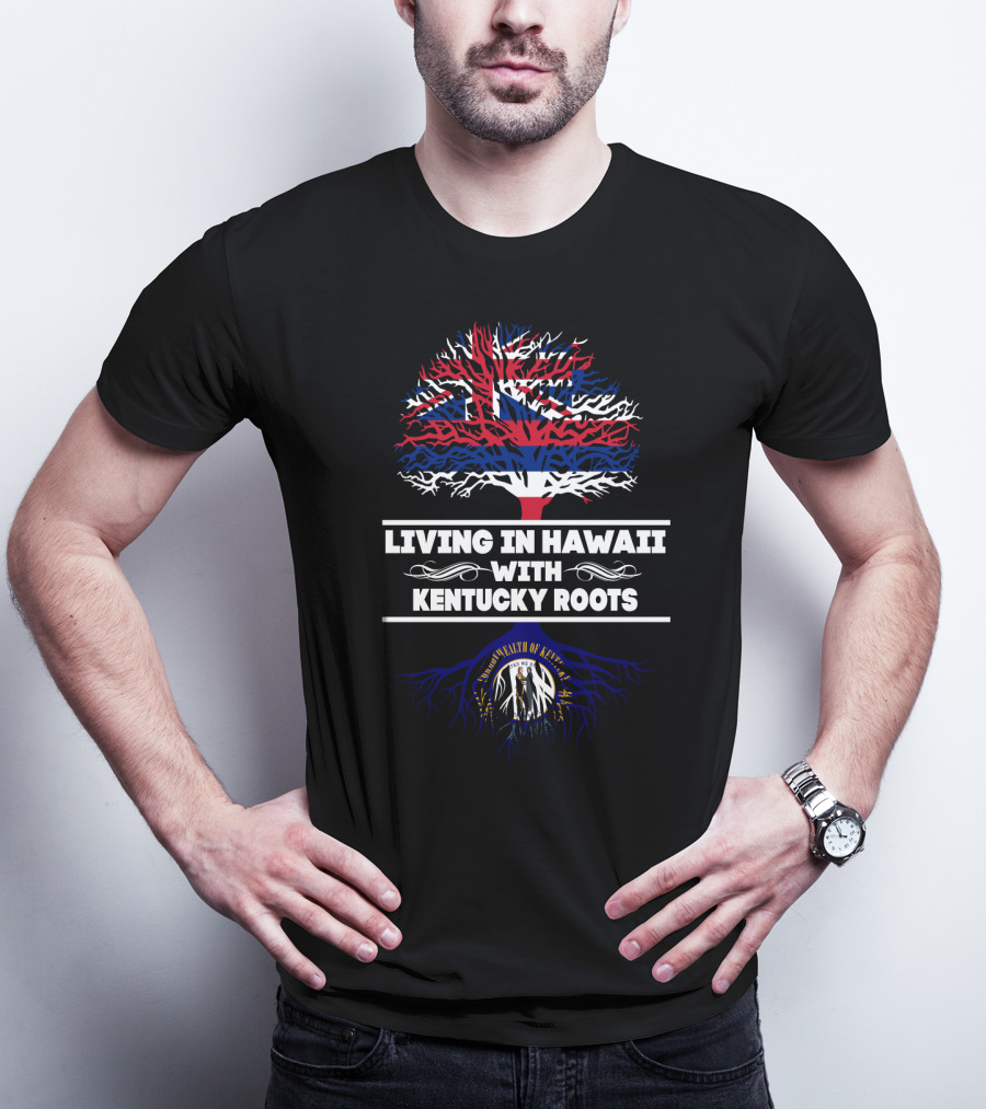 Living In Hawaii With Kentucky Roots Tree Design Featuring Hawaiian Flag And Kentucky Seal T-Shirt