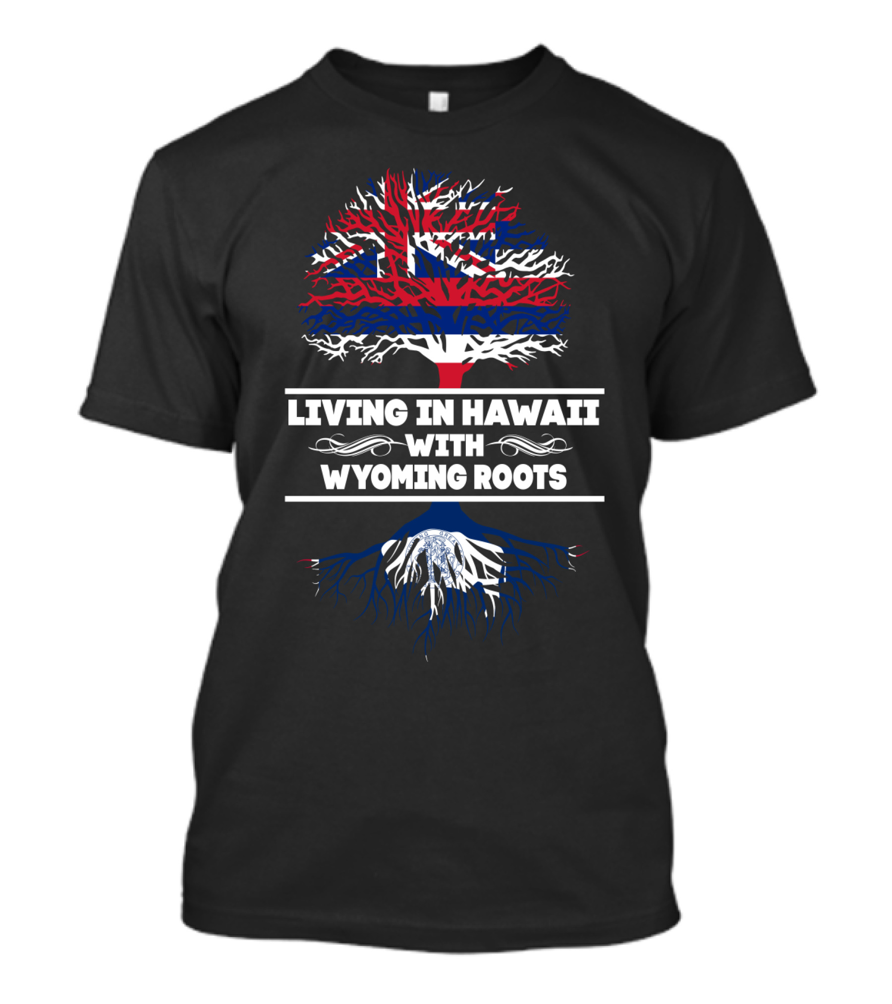 Living In Hawaii With Wyoming Roots Tree Flag T-Shirt
