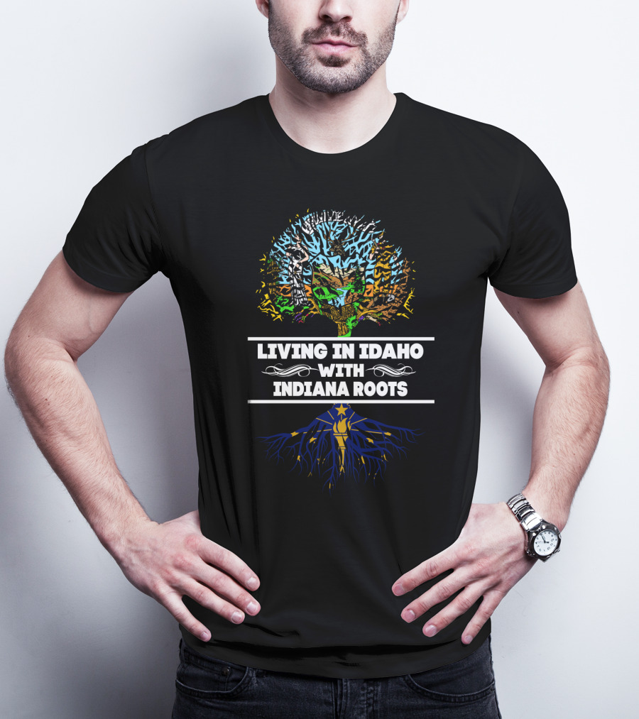 Living In Idaho With Indiana Roots Featuring Tree And State Symbols T-Shirt