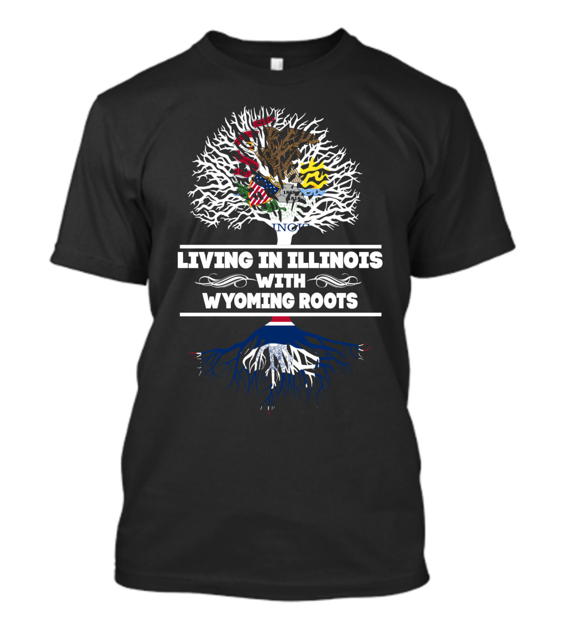 Living In Illinois With Proud Wyoming Roots And State Flag Emblem T-Shirt