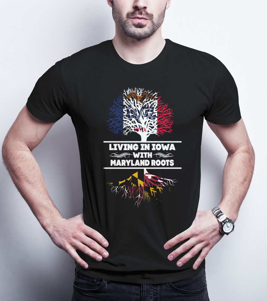 Living In Iowa With Maryland Roots Featuring Iowa Flag And Maryland Flag Tree T-Shirt