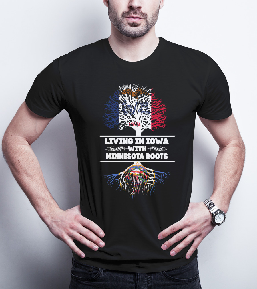 Living In Iowa With Minnesota Roots Featuring State Flag Tree T-Shirt