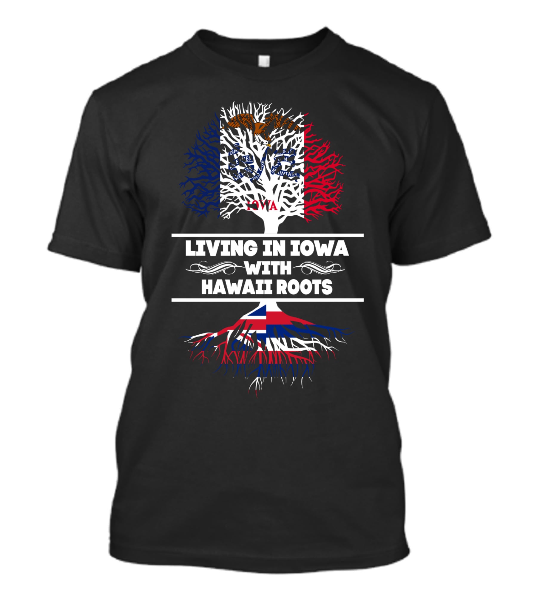 Living In Iowa With Hawaii Roots Iowa Flag Tree And Hawaiian Roots T-Shirt