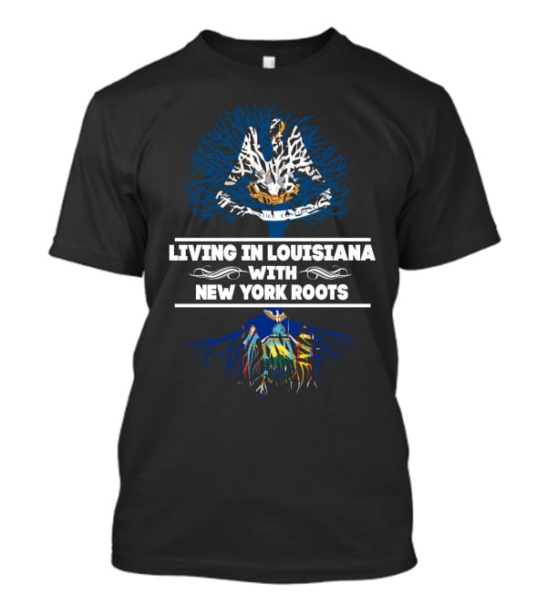 Living In Louisiana With New York Roots Featuring Louisiana State Flag And New York Skyline Tree T-Shirt