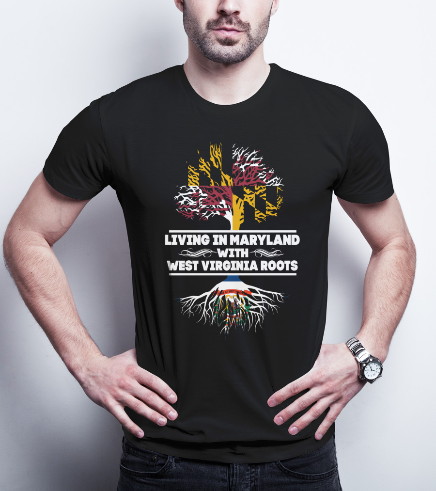 Living In Maryland Proudly Displaying West Virginia Heritage With Tree And State Flag T-Shirt