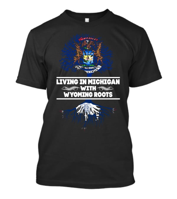 Living In Michigan With Wyoming Roots Michigan Coat Of Arms And Tree T-Shirt