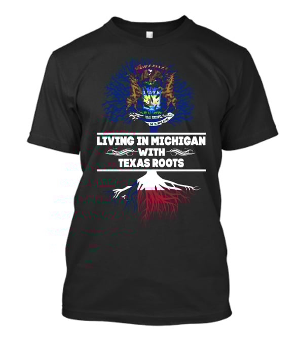 Living In Michigan With Texas Roots Embracing Blue And Red Tree Of Life And Michigan State Crest T-Shirt