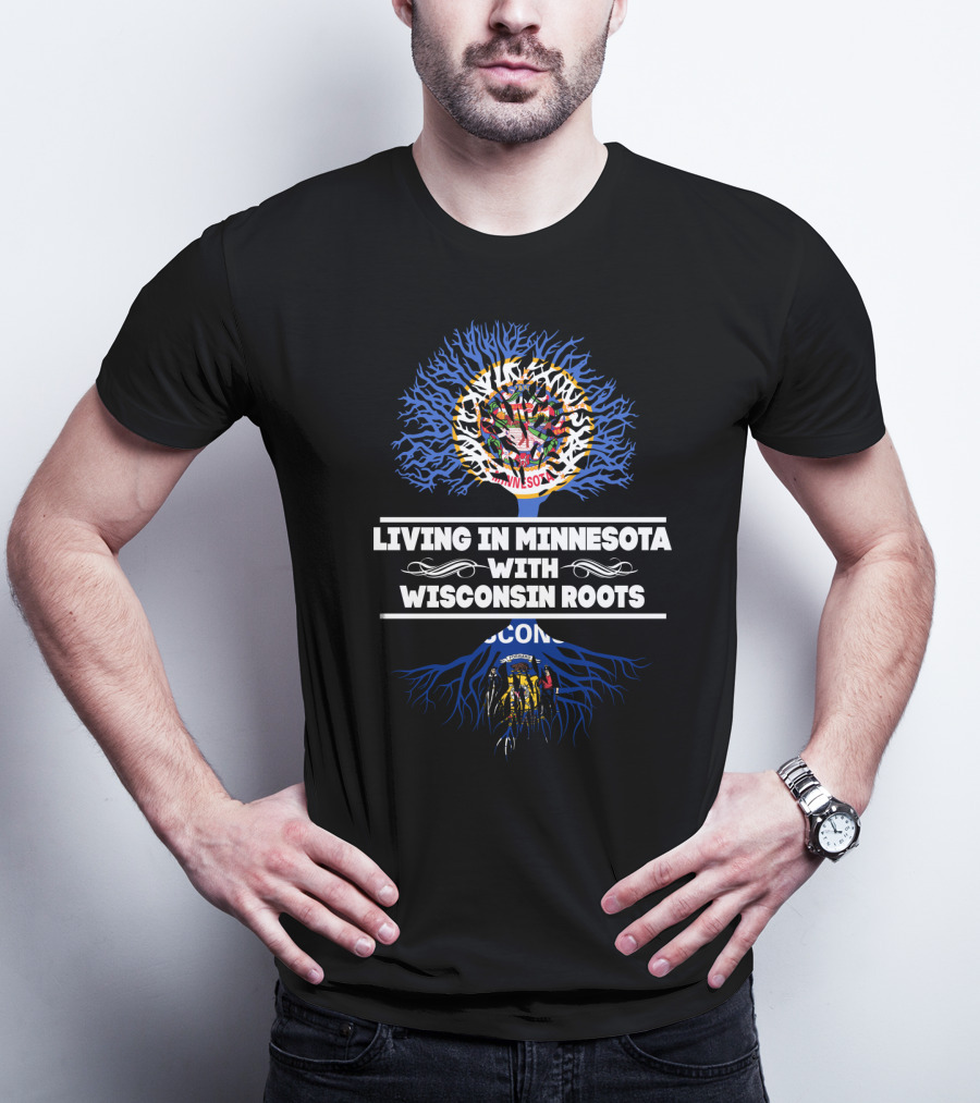 Living In Minnesota With Wisconsin Roots Featuring State Seals And Tree T-Shirt