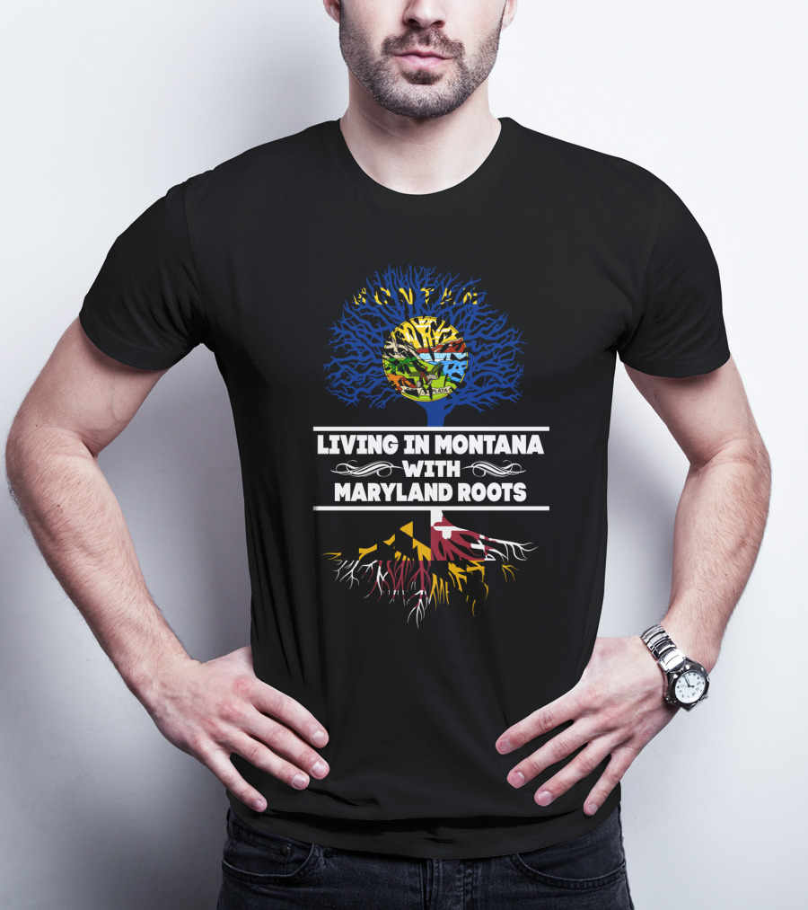 Montana Life With Deep Maryland Heritage In Tree Design Featuring State Flags And Roots T-Shirt