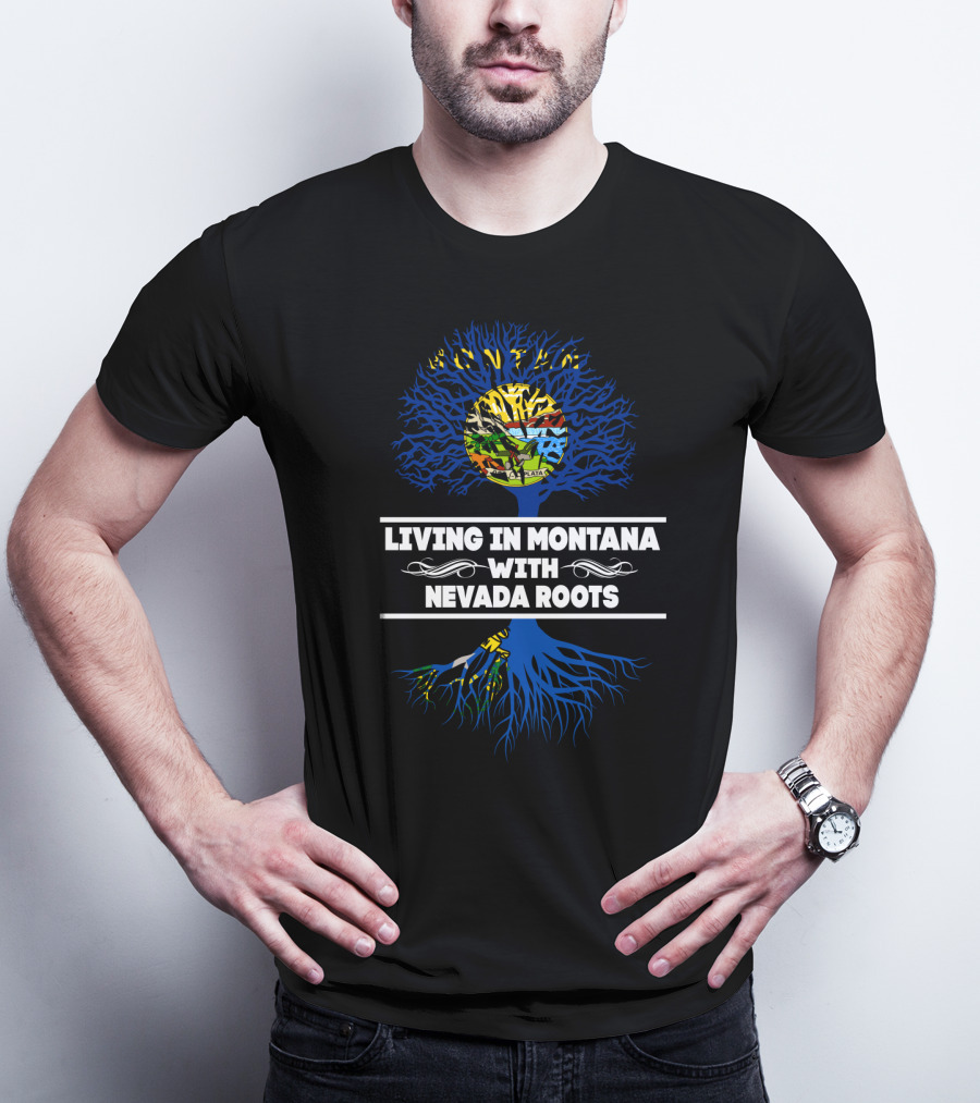 Montana Living With Nevada Roots Featuring State-Themed Tree And Flag Colors T-Shirt