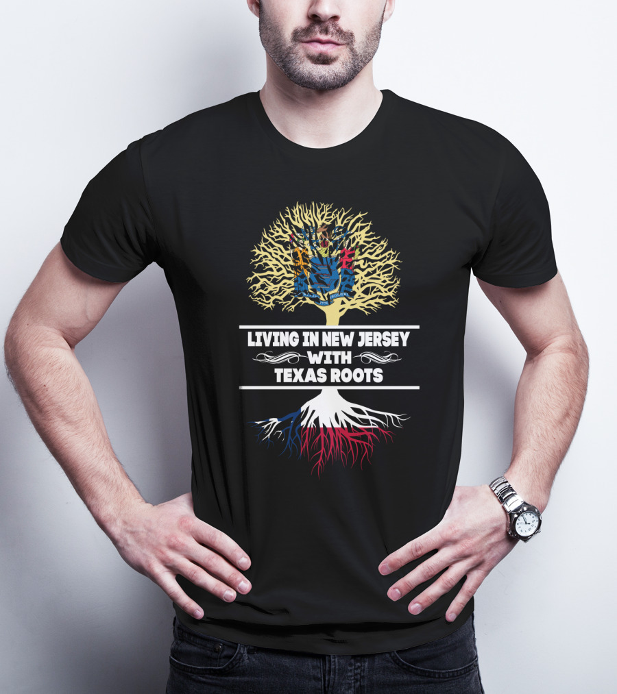 Living In New Jersey With Texas Roots Featuring New Jersey State Flag And Texas-Inspired Tree T-Shirt