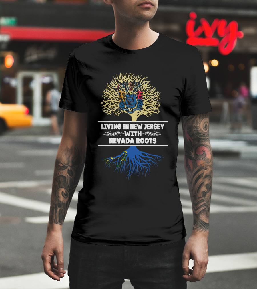 Living In New Jersey With Nevada Roots Tree Design Featuring State Flags T-Shirt