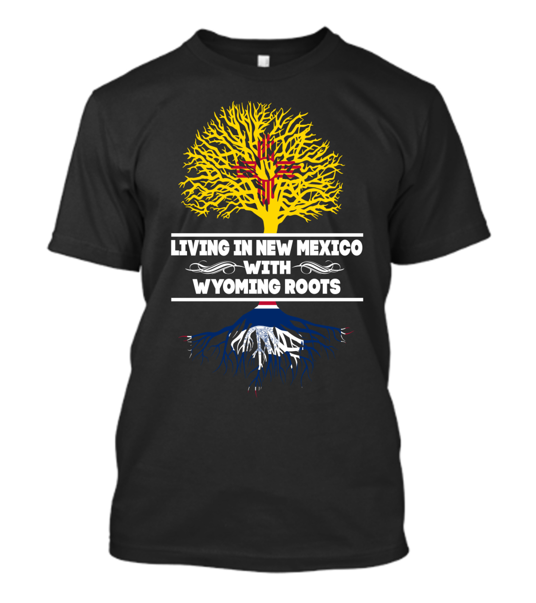 Living In New Mexico With Wyoming Roots Zia Sun Symbol And Tree T-Shirt