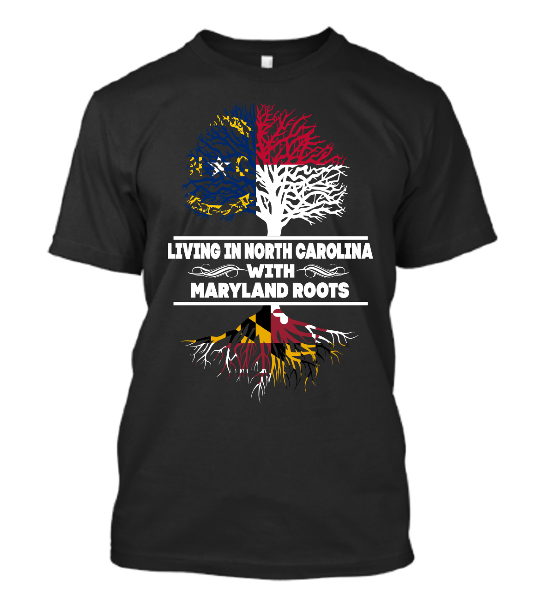 Living In North Carolina With Maryland Roots Tree Featuring State Flags T-Shirt
