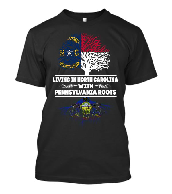 Living In North Carolina With Pennsylvania Roots State Flags Tree T-Shirt